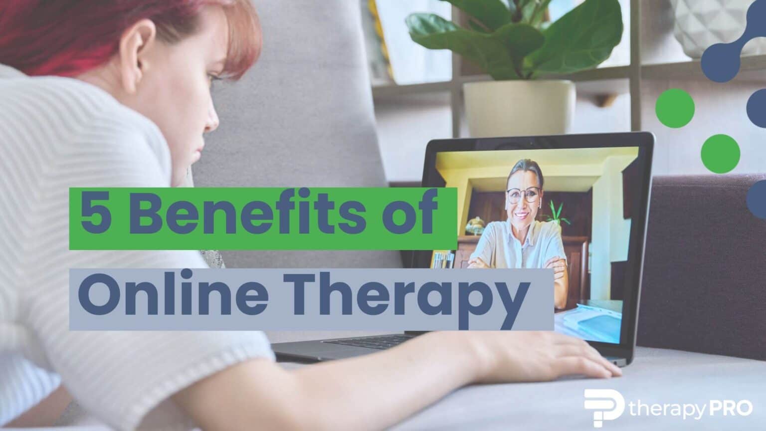5 Benefits of Online Therapy - Therapy Pro