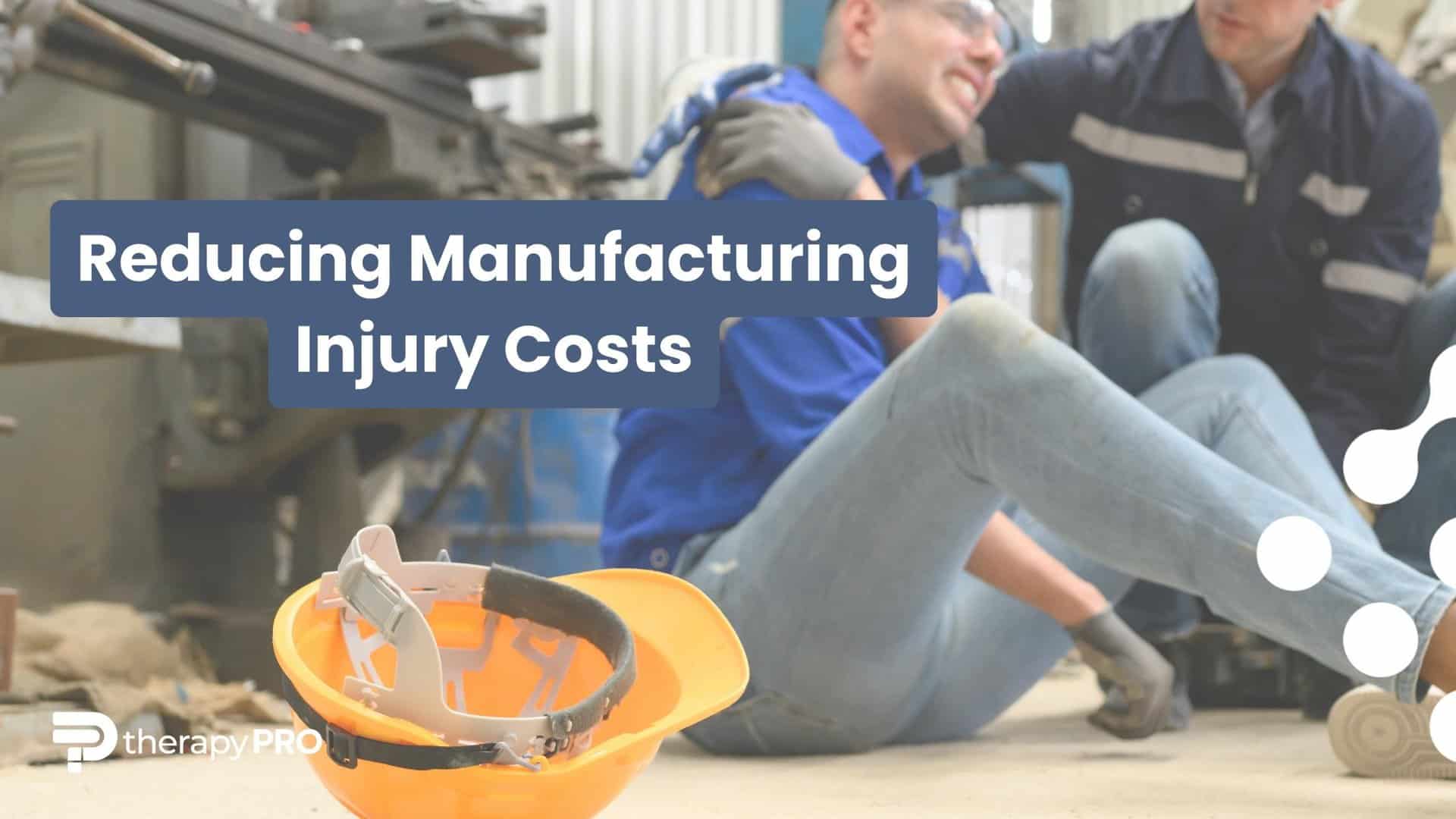Reducing Manufacturing Injury Costs - Therapy Pro