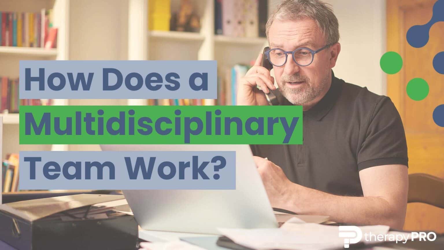 How Does a Multidisciplinary Team Work? - Therapy Pro