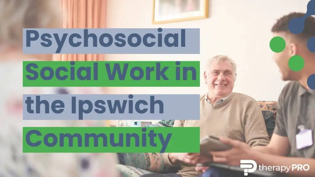 Psychosocial Social Work in the Ipswich Community - Therapy Pro