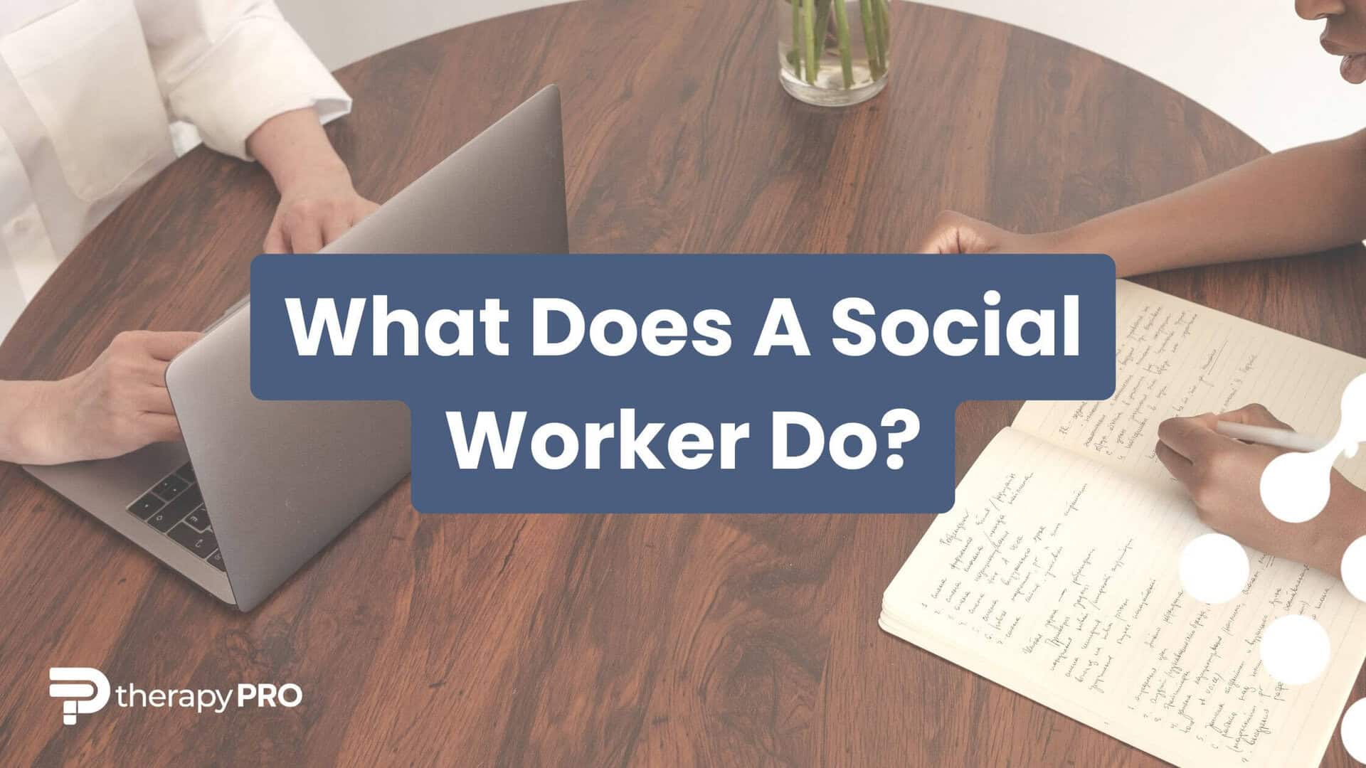 What Does A Social Worker Do? - Therapy Pro